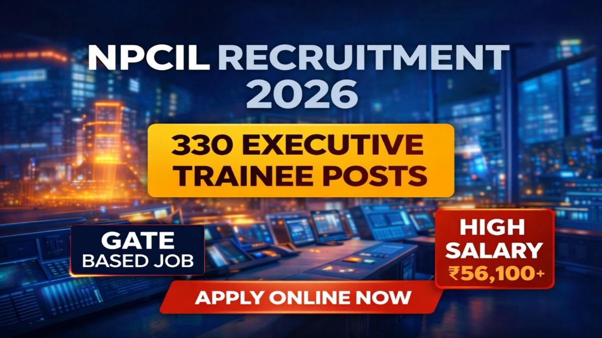 Official NPCIL Executive Trainee Recruitment 2026 Apply Online | 330 ...